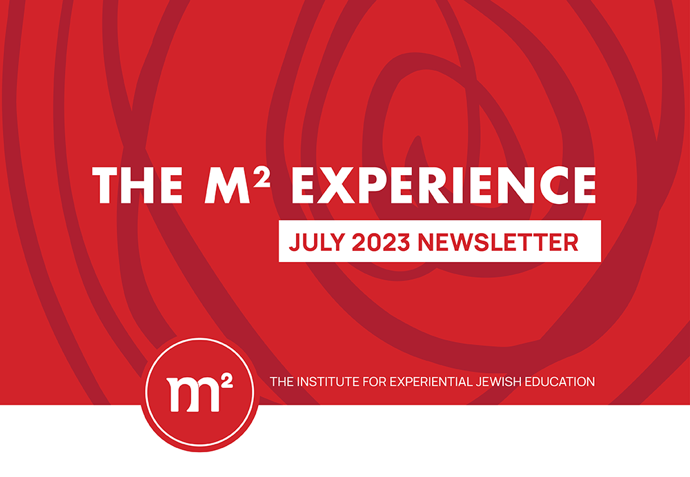 JULY 2023 NEWSLETTER - The Institute for Experiential Jewish Education