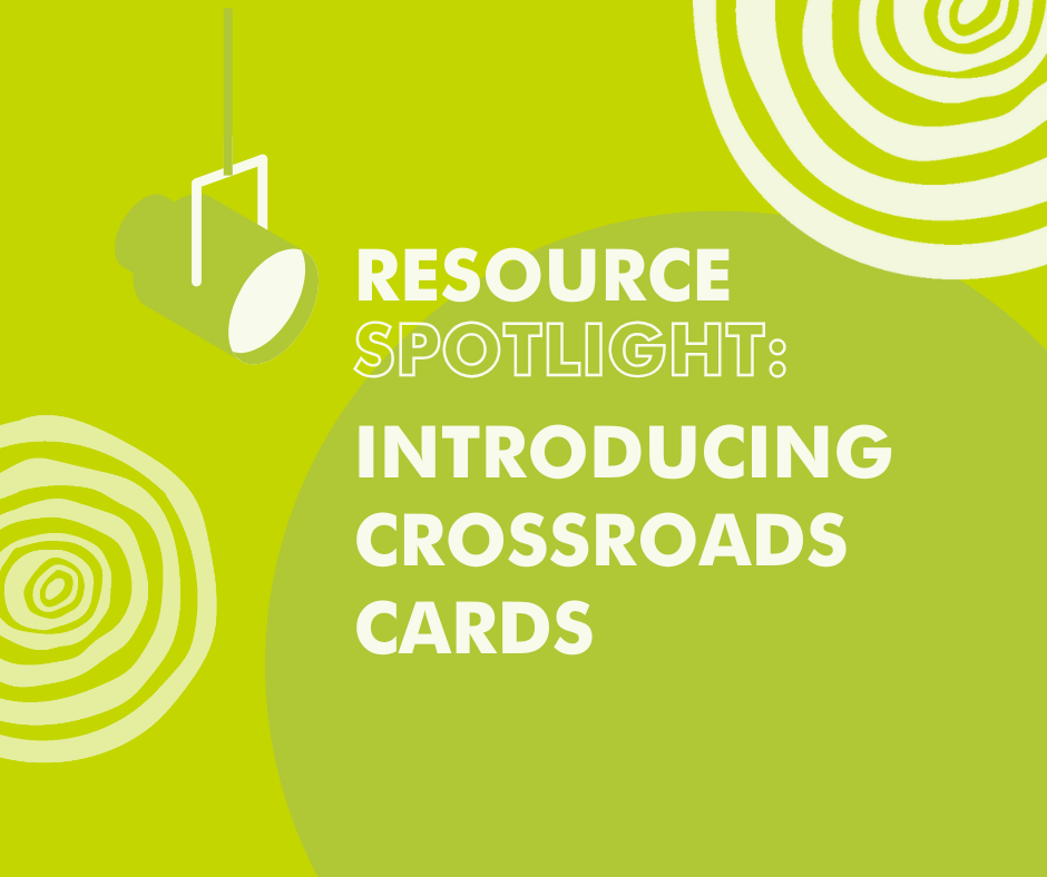Resource Spotlight: Introducing Crossroads Cards - The Institute for ...